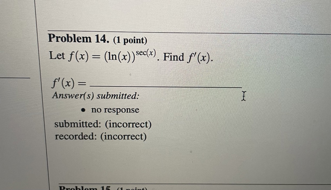 Solved Problem 14. (1 point) Let f(x)=(ln(x))sec(x). Find | Chegg.com