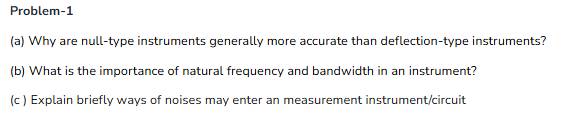 Solved Problem-1(a) ﻿Why are null-type instruments generally | Chegg.com
