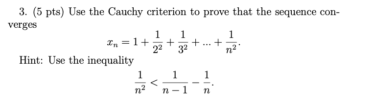 Solved In 3. (5 pts) Use the Cauchy criterion to prove that | Chegg.com