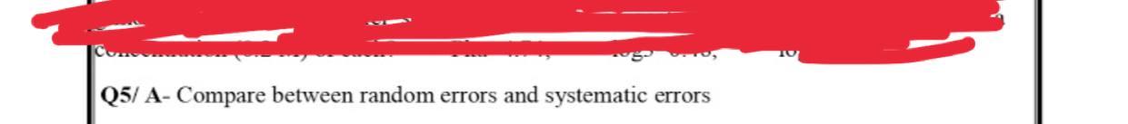 Solved Cu Q5/ A- Compare between random errors and | Chegg.com