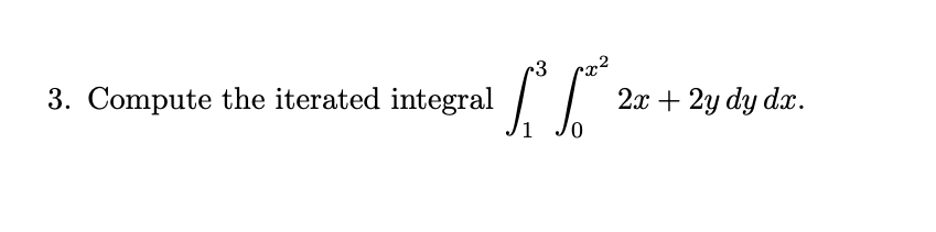 Solved 3 3. Compute the iterated integral ST 22 2c+ 2du dc. | Chegg.com