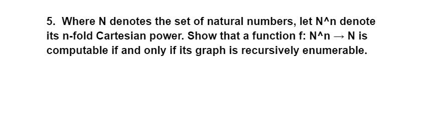 Solved 5. Where N denotes the set of natural numbers, | Chegg.com