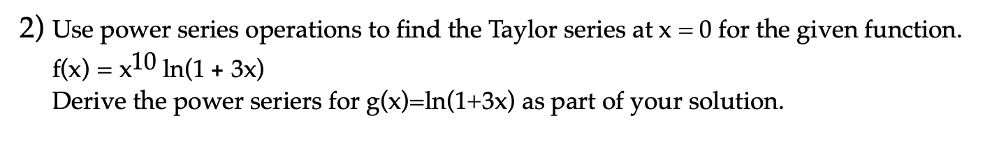 Solved 2) Use power series operations to find the Taylor | Chegg.com