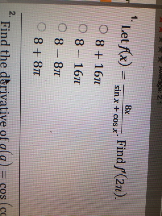 Solved Let f(x) = 8x/sin x + cos x Find f' (2 pi). 8 + 16 | Chegg.com