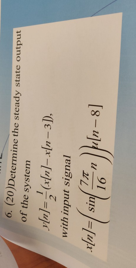 Solved 6. (20)Determine the steady state output of the | Chegg.com