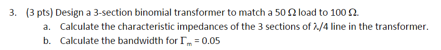 Solved 3. (3 pts) Design a 3-section binomial transformer to | Chegg.com