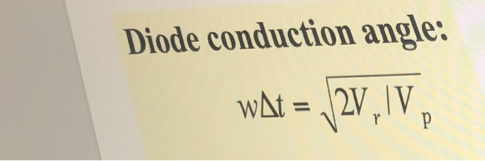 Solved Diode conduction angle: | Chegg.com