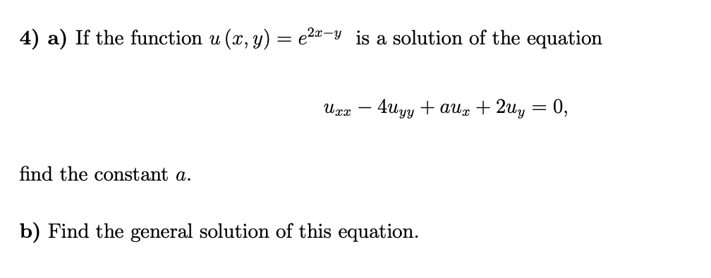 Solved 4) a) If the function u(x,y)=e2x−y is a solution of | Chegg.com