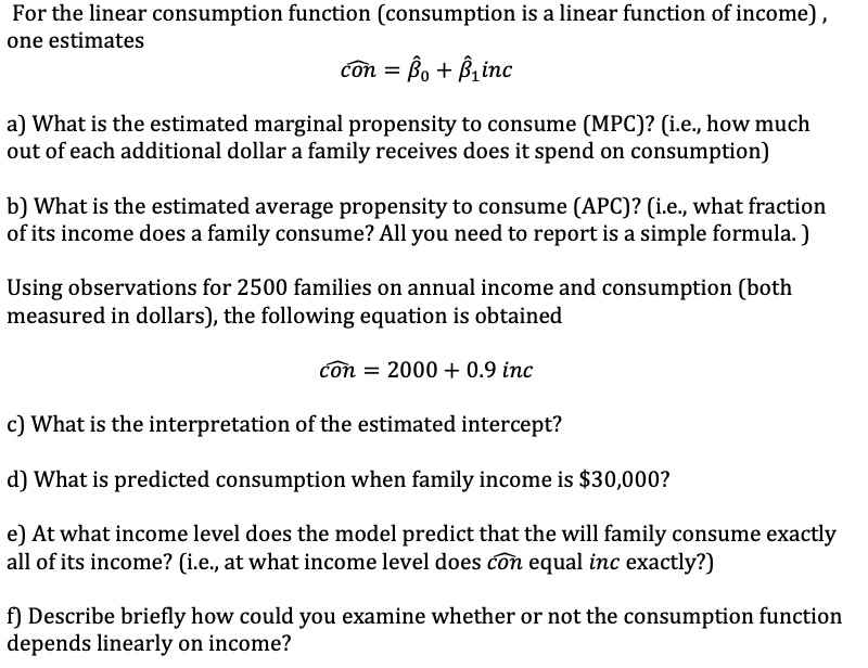 Solved For the linear consumption function (consumption is a | Chegg.com