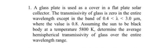 Solved 1. A glass plate is used as a cover in a flat plate | Chegg.com