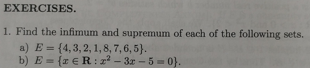Solved EXERCISES. 1. Find the infimum and supremum of each | Chegg.com
