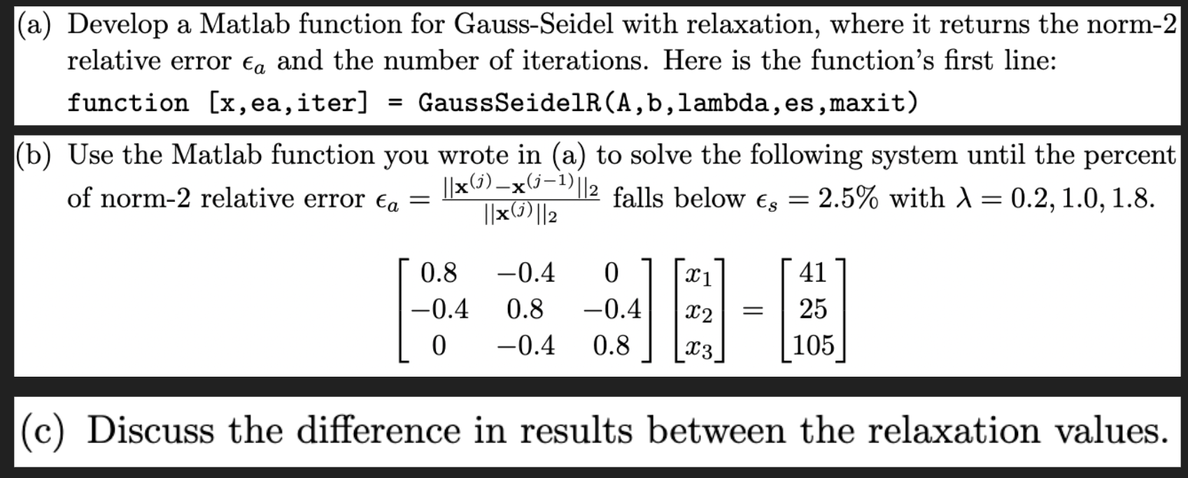 Solved (a) Develop a Matlab function for Gauss-Seidel with | Chegg.com