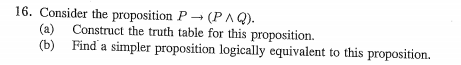 Solved 16. Consider the proposition P (PAQ). (a) Construct | Chegg.com