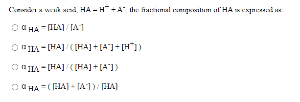 Solved Consider a weak acid. HA=H+ + A, the fractional | Chegg.com
