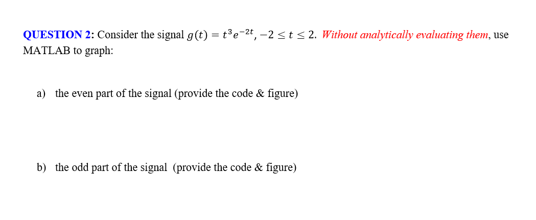 Solved QUESTION 2: Consider the signal g(t)=t3e−2t,−2≤t≤2. | Chegg.com