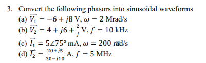 Solved 3. Convert the following phasors into sinusoidal | Chegg.com
