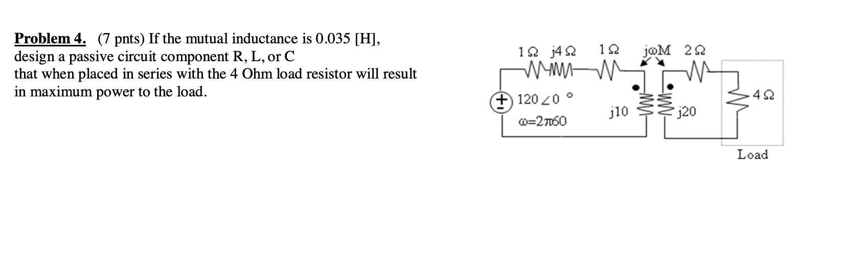 Solved Problem 4. (7 pnts) If the mutual inductance is | Chegg.com