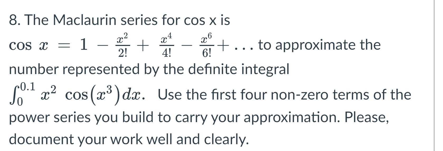 Solved 8. The Maclaurin series for cosx is | Chegg.com