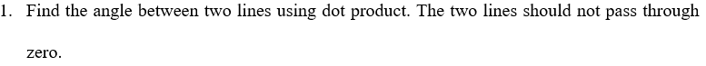 Solved 1. Find the angle between two lines using dot | Chegg.com