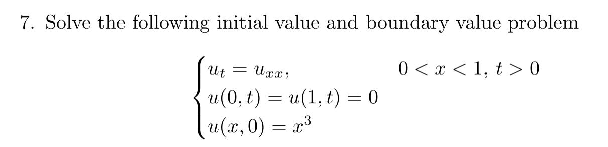 Solved 7. Solve the following initial value and boundary | Chegg.com