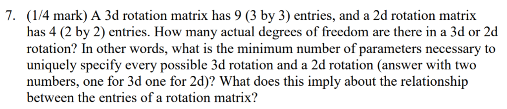 Solved 7. (1/4 mark) A 3d rotation matrix has 9 (3 by 3) | Chegg.com