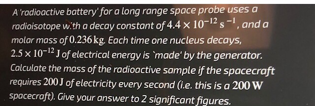 Solved A 'radioactive battery' for a long range space probe | Chegg.com