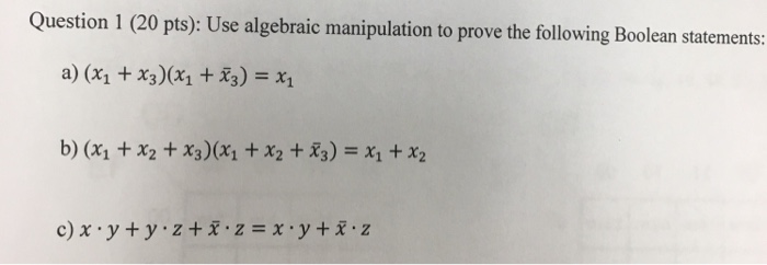 Solved Question 1 (20 pts): Use algebraic manipulation to | Chegg.com