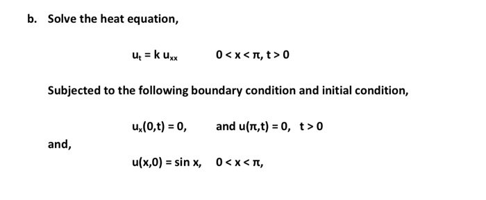 Solved b. Solve the heat equation, ut = kuxx 0