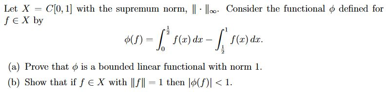 Solved Let X = C[0, 1] with the supremum norm, | . || 20. | Chegg.com