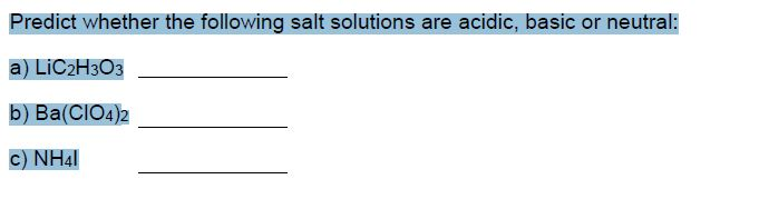 Solved Predict whether the following salt solutions are | Chegg.com