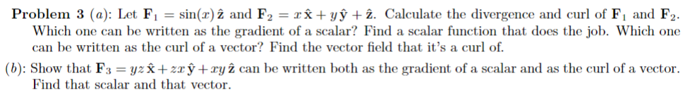 Problem 3(a) : Let F1=sin(x)z^ and F2=xx^+yy^+z^. | Chegg.com