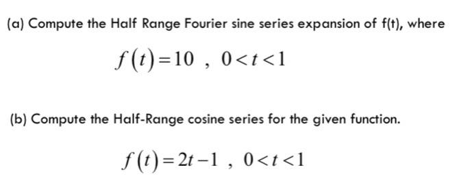 Solved (a) Compute the Half Range Fourier sine series | Chegg.com