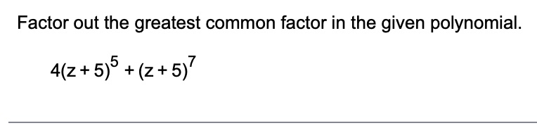 Solved Factor out the greatest common factor in the given | Chegg.com