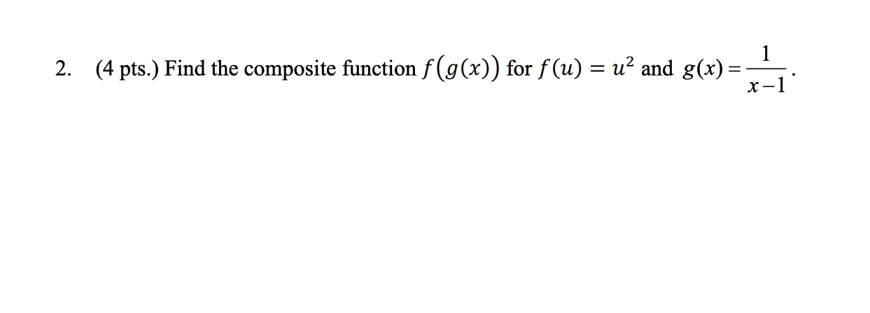 Solved 2. (4 pts.) Find the composite function f(g(x)) for | Chegg.com