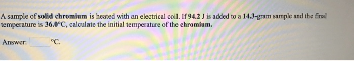 Solved A sample of solid chromium is heated with an | Chegg.com