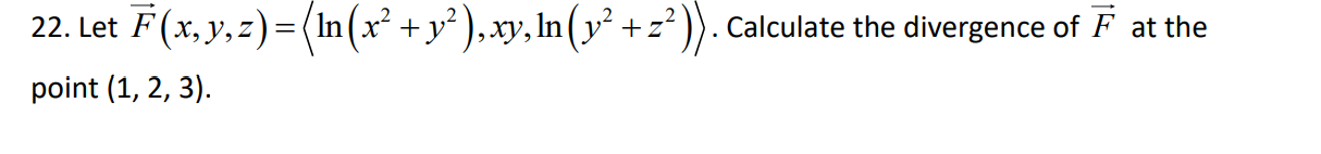 Solved 22. Let F(x,y,z)= ln(x2+y2),xy,ln(y2+z2) . Calculate | Chegg.com