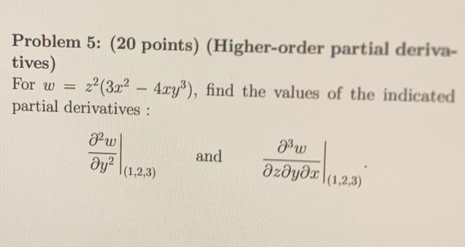 Solved Problem 5: (20 points) (Higher-order partial | Chegg.com