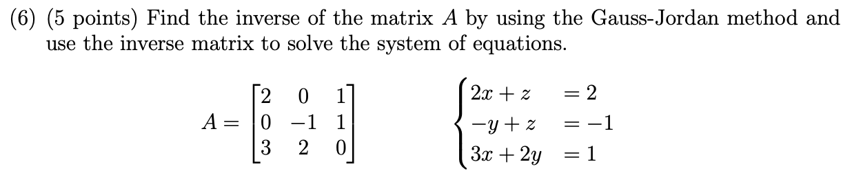 Solved (6) (5 points) Find the inverse of the matrix A by | Chegg.com