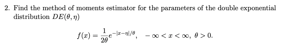 Solved Find The Method Of Moments Estimator For The