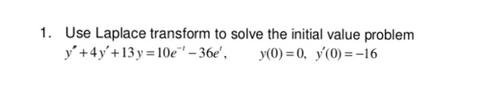 Solved 1. Use Laplace transform to solve the initial value | Chegg.com
