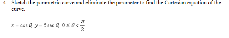 Solved 4. Sketch the parametric curve and eliminate the | Chegg.com