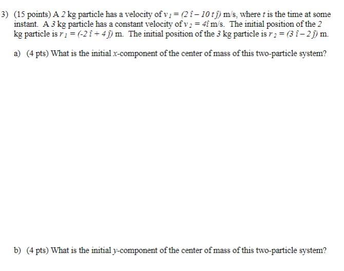 Solved (15 points) A 2 kg particle has a velocity of | Chegg.com
