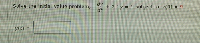 Solved Solve the initial value problem, dy/dt + 2ty = | Chegg.com