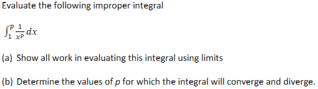 Solved Evaluate the following improper integral ∫1pxp1dx (a) | Chegg.com