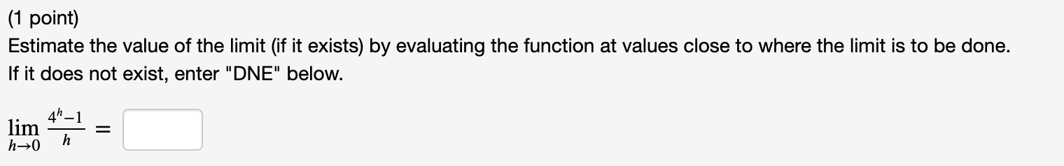 Solved (1 ﻿point)Estimate the value of the limit (if it | Chegg.com