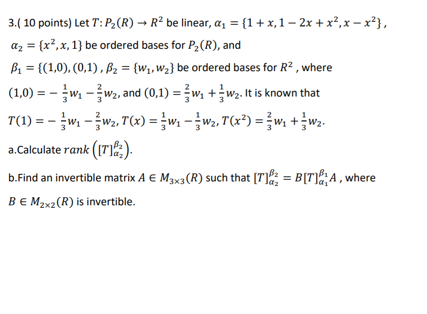 Solved Let 𝑇: 𝑃2 (𝑅) → 𝑅 2 be linear, 𝛼1 = {1 + 𝑥, 1 − | Chegg.com
