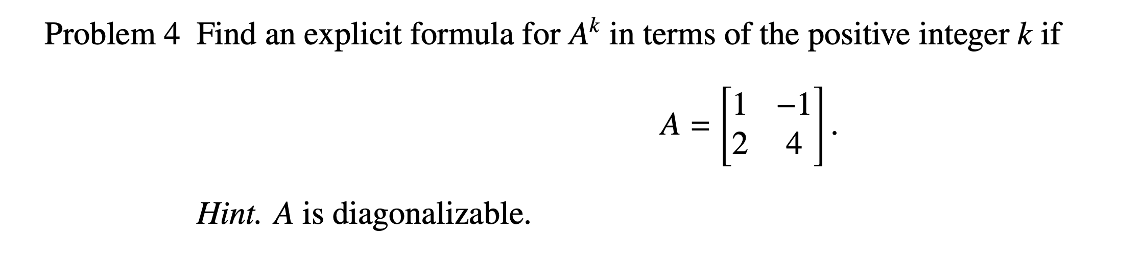 Solved Problem 4 Find an explicit formula for Ak in terms of | Chegg.com