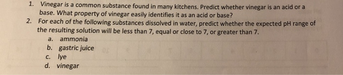 Solved 1. Vinegar is a common substance found in many | Chegg.com