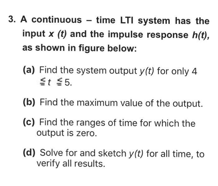 Solved 3. A continuous time LTI system has the input x (t) | Chegg.com