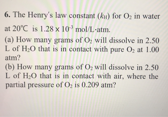 Solved 6. The Henry's law constant (kH) for O2 in water at | Chegg.com